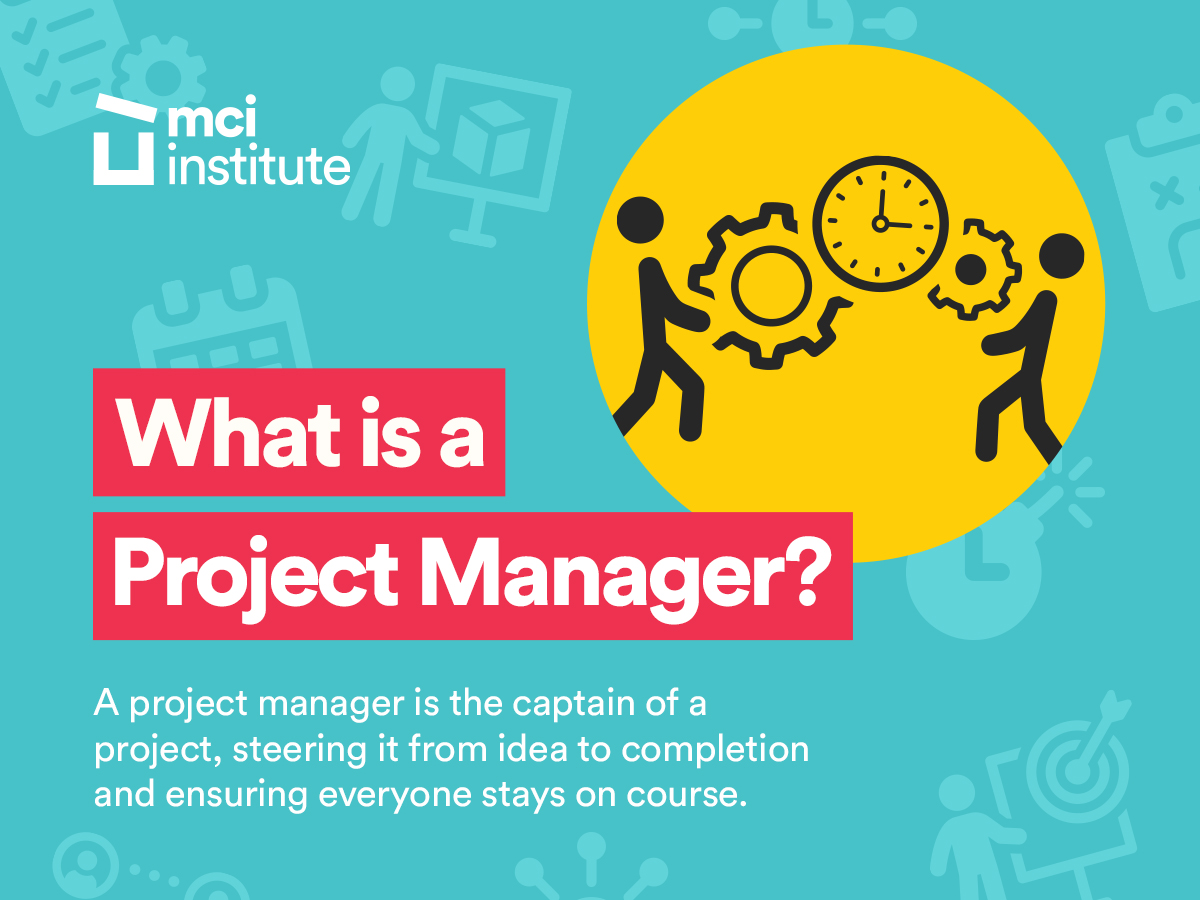 What Is A Project Manager? The Ultimate Guide | MCI Institute